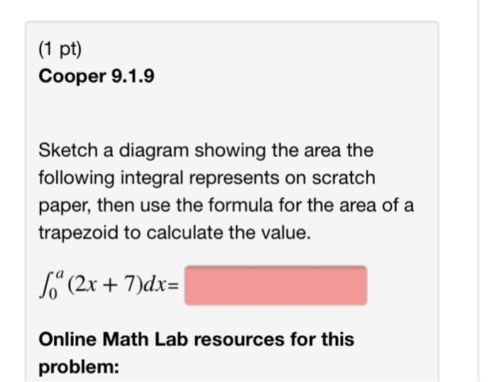 Solved (1 pt) Cooper 9.1.9 Sketch a diagram showing the area | Chegg.com