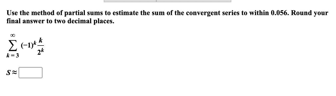 Solved Use the method of partial sums to estimate the sum of | Chegg.com