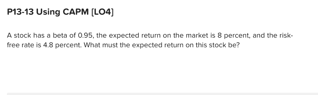 Solved P13-13 Using CAPM [LO4] A stock has a beta of 0.95, | Chegg.com