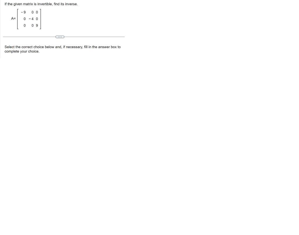 Solved If the given matrix is invertible, find its inverse. | Chegg.com