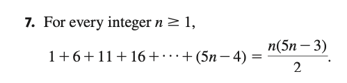Solved 7. For every integer n≥1, 1+6+11+16+⋯+(5n−4)=2n(5n−3) | Chegg.com