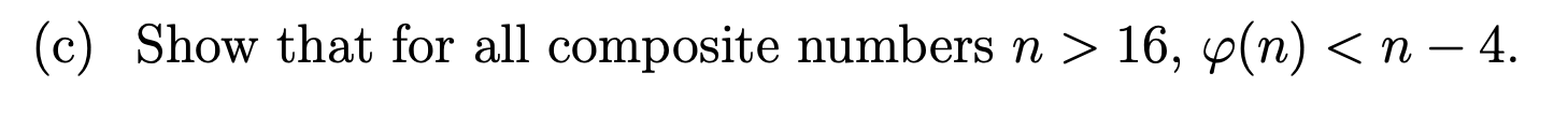 Solved (c) Show that for all composite numbers n>16,φ(n) | Chegg.com
