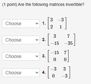 Solved (1 point) Are the following matrices invertible? | Chegg.com