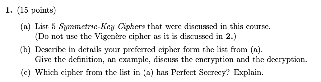 Solved 1. (15 points) (a) List 5 Symmetric-Key Ciphers that | Chegg.com