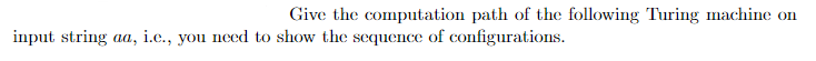 Solved Give the computation path of the following Turing | Chegg.com