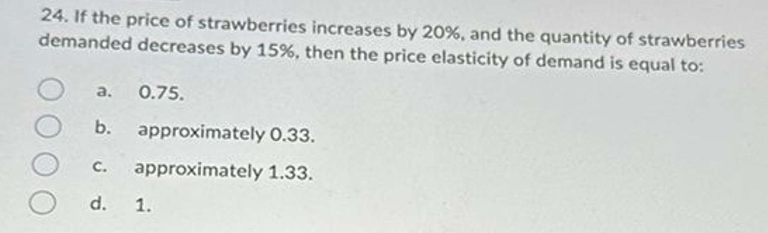 Solved If the price of strawberries increases by 20%, ﻿and | Chegg.com