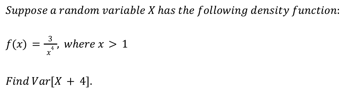 Solved Suppose a random variable X has the following density | Chegg.com