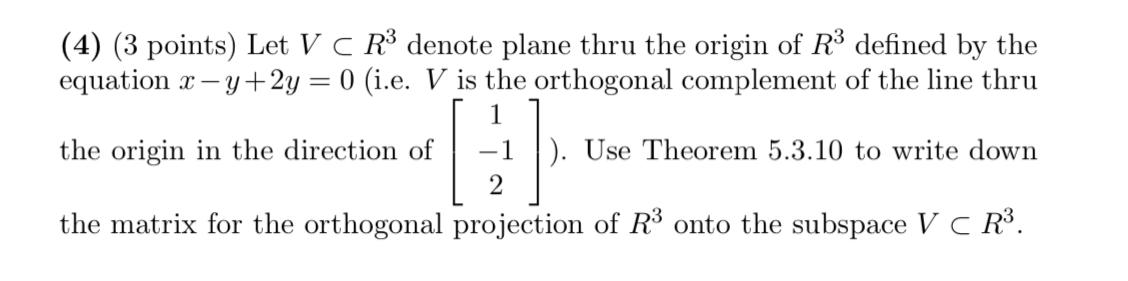 Solved Theorem 5.3.10 The matrix of an orthogonal projection | Chegg.com