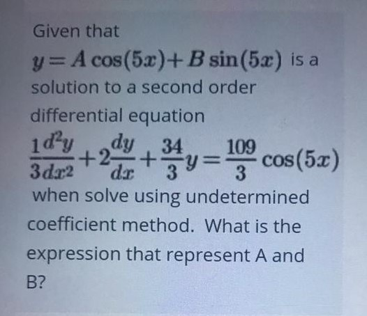 Solved Given that y= A cos(5x)+B sin(5x) is a solution to a | Chegg.com