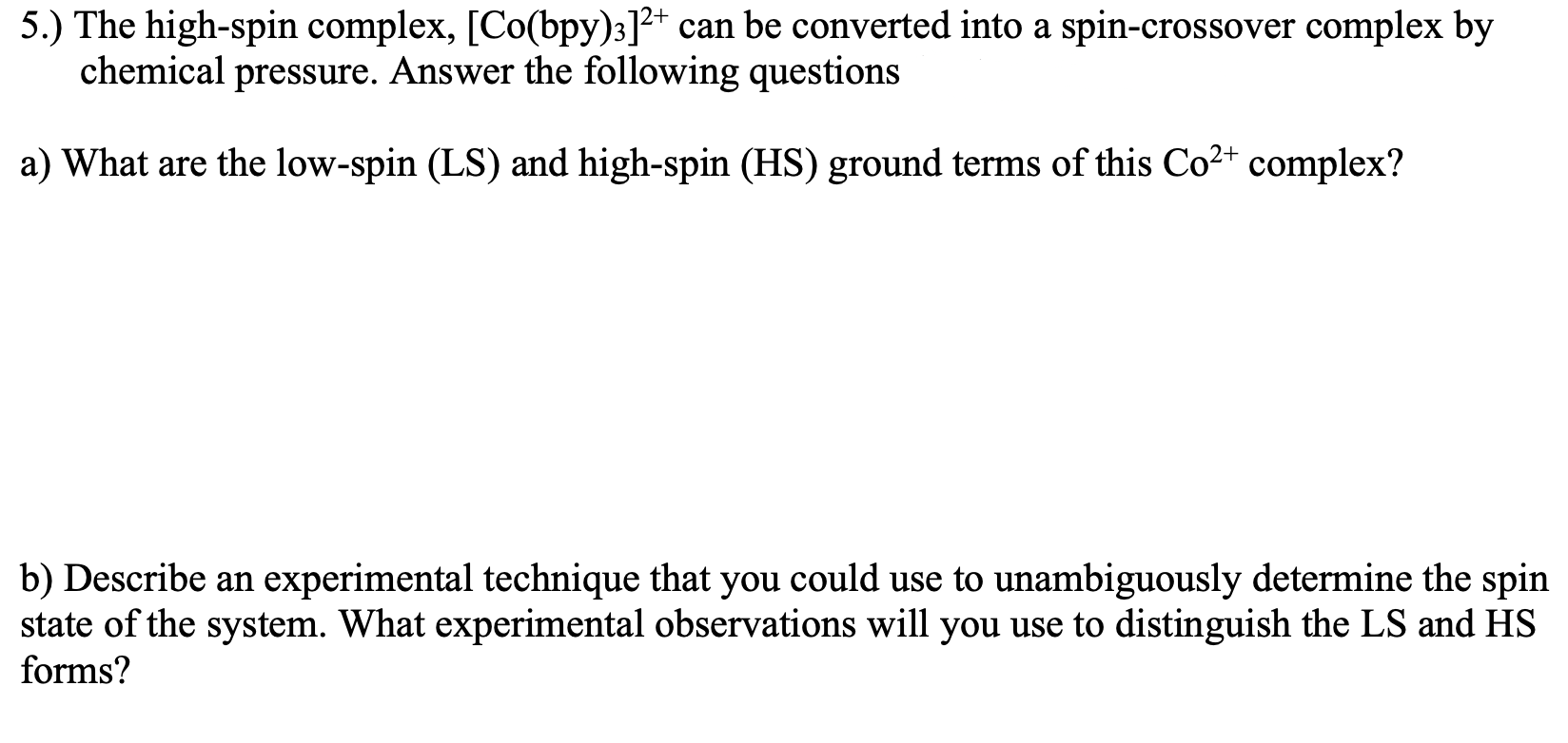 Solved 5.) The high-spin complex, [Co(bpy)3]2+ can be | Chegg.com