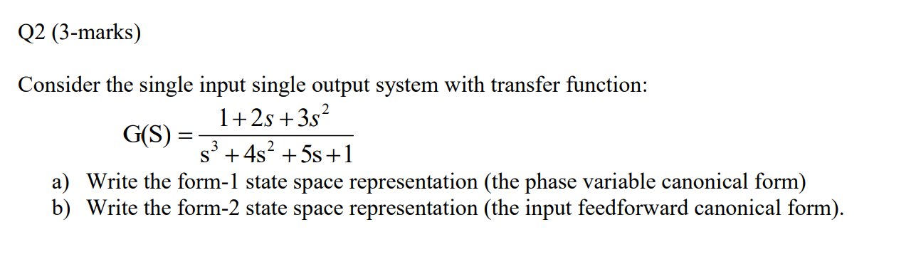 Solved Q2 (3-marks) = Consider the single input single | Chegg.com