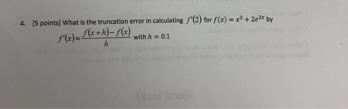 Solved points] what is the truncation error in calculating | Chegg.com