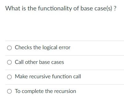 Solved What is the functionality of base case(s) ? Checks | Chegg.com