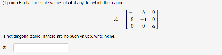 Solved (1 point) Find all possible values of α l, if any, | Chegg.com
