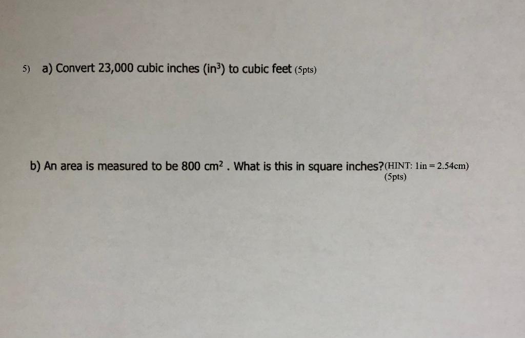 Solved 5) a) Convert 23,000 cubic inches (in) to cubic feet | Chegg.com