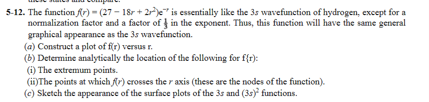 Solved -12. The function f(r)=(27−18r+2r2)e−r is essentially | Chegg.com