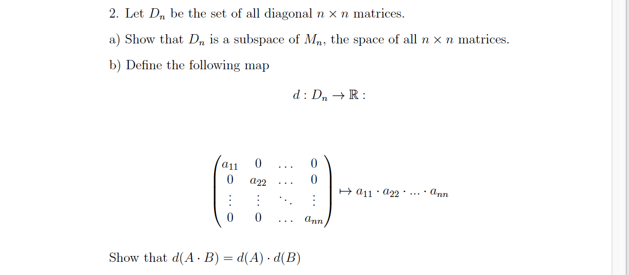 Solved 2 Let Dn Be The Set Of All Diagonal N X N Matrices 
