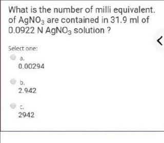 Solved What is the number of milli equivalent. of AgNO3 are | Chegg.com