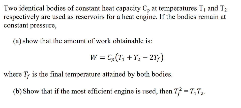 Solved Two identical bodies of constant heat capacity Cp at | Chegg.com