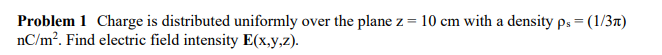 Solved Problem 1 Charge is distributed uniformly over the | Chegg.com