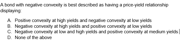 Solved A bond with negative convexity is best described as | Chegg.com