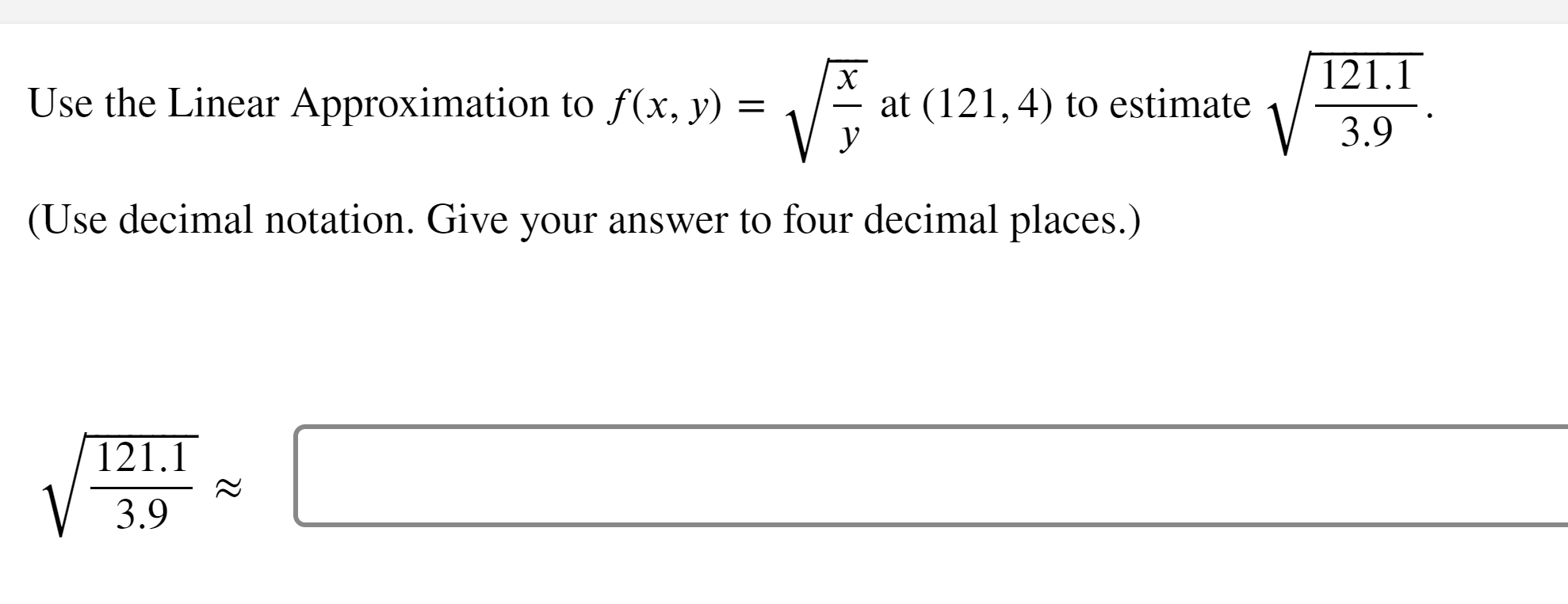 Solved Use the Linear Approximation to f(x,y)=yx at (121,4) | Chegg.com