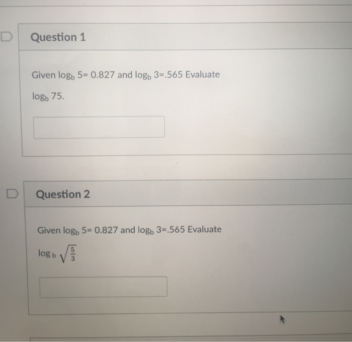 Solved Question 1 Given logb 5= 0.827 and logb 3-565 | Chegg.com