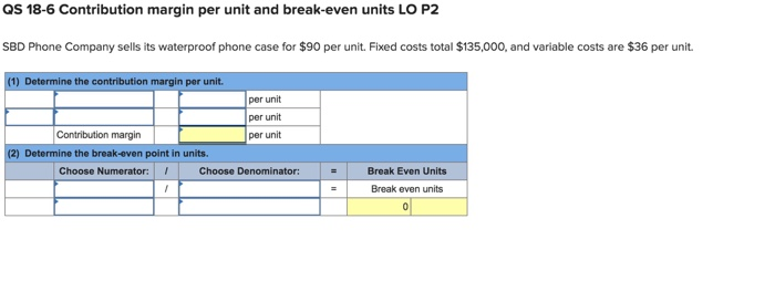 Solved QS 18-6 Contribution margin per unit and break-even | Chegg.com