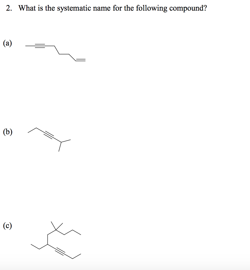 Solved 2. What is the systematic name for the following | Chegg.com