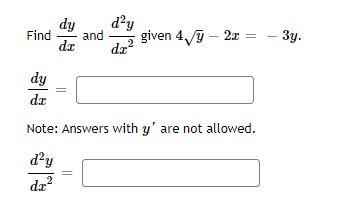 Solved Find dxdy and dx2d2y given 4y−2x=−3y. dxdy= Note: | Chegg.com