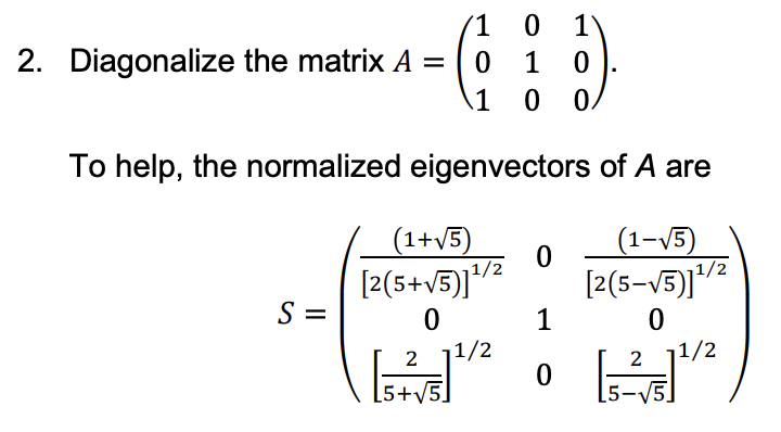 Solved Diagonalize the matrix A=([1,0,1],[0,1,0],[1,0,0]).To | Chegg.com