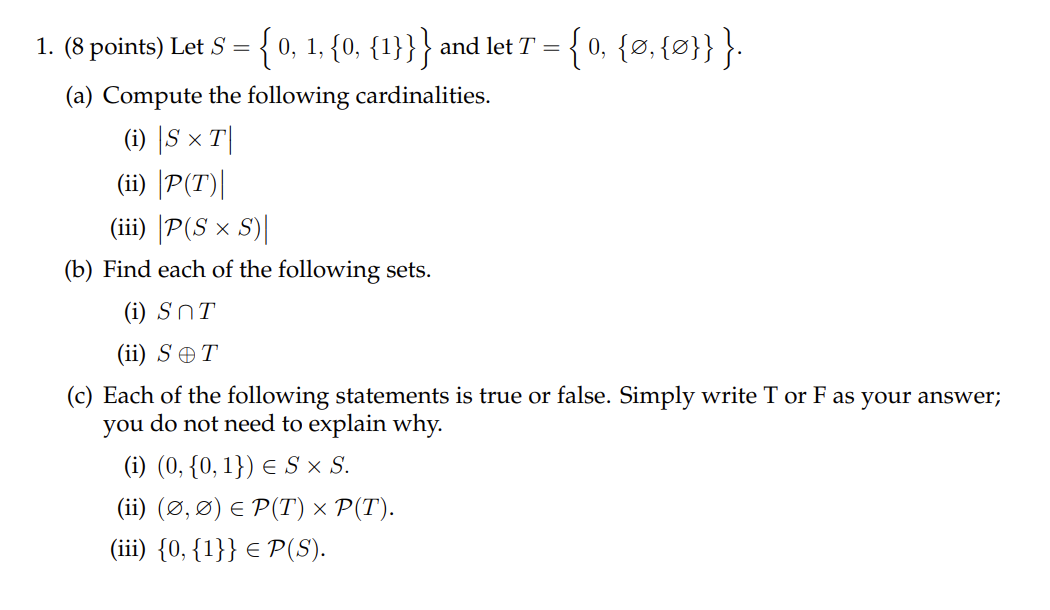 Solved 1. (8 points) Let S = {0, 1,{0, {1}}} and let T = {0, | Chegg.com