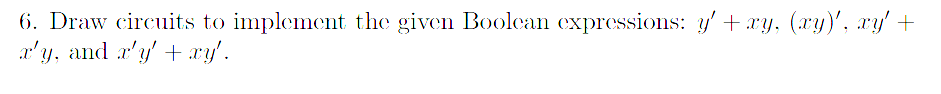 Solved 6. Draw circuits to implement the given Boolean | Chegg.com