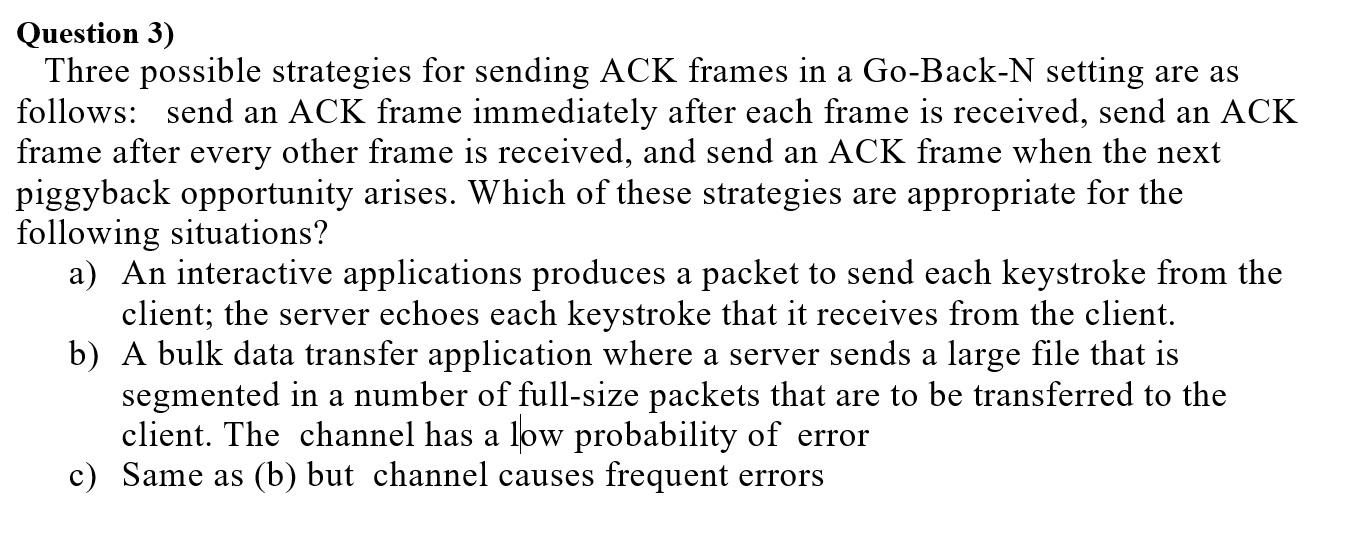 Solved Question 3) Three possible strategies for sending ACK | Chegg.com Solved Question 3) Three possible strategies for sending ACK | Chegg.com