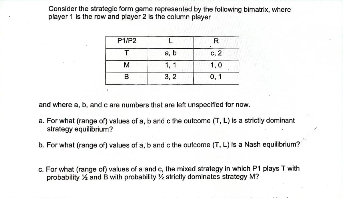 Solved Consider the strategic form game represented by the | Chegg.com