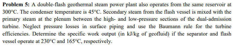 Solved Problem 5: A double-flash geothermal steam power | Chegg.com