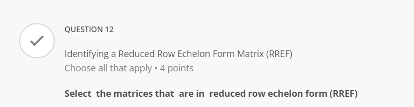 Solved QUESTION 12 Identifying a Reduced Row Echelon Form | Chegg.com