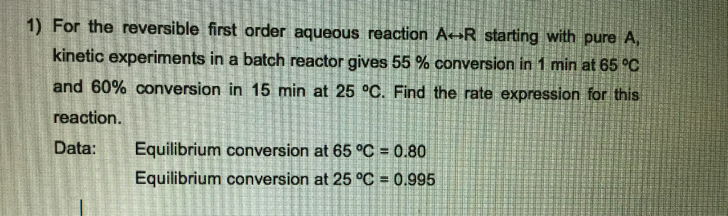 Solved 1) For the reversible first order aqueous reaction AR | Chegg.com