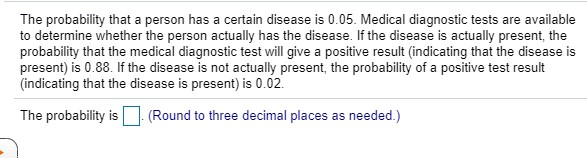 Solved The probability that a person has a certain disease | Chegg.com