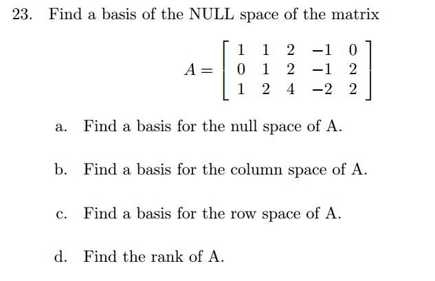Solved 23. Find a basis of the NULL space of the matrix | Chegg.com