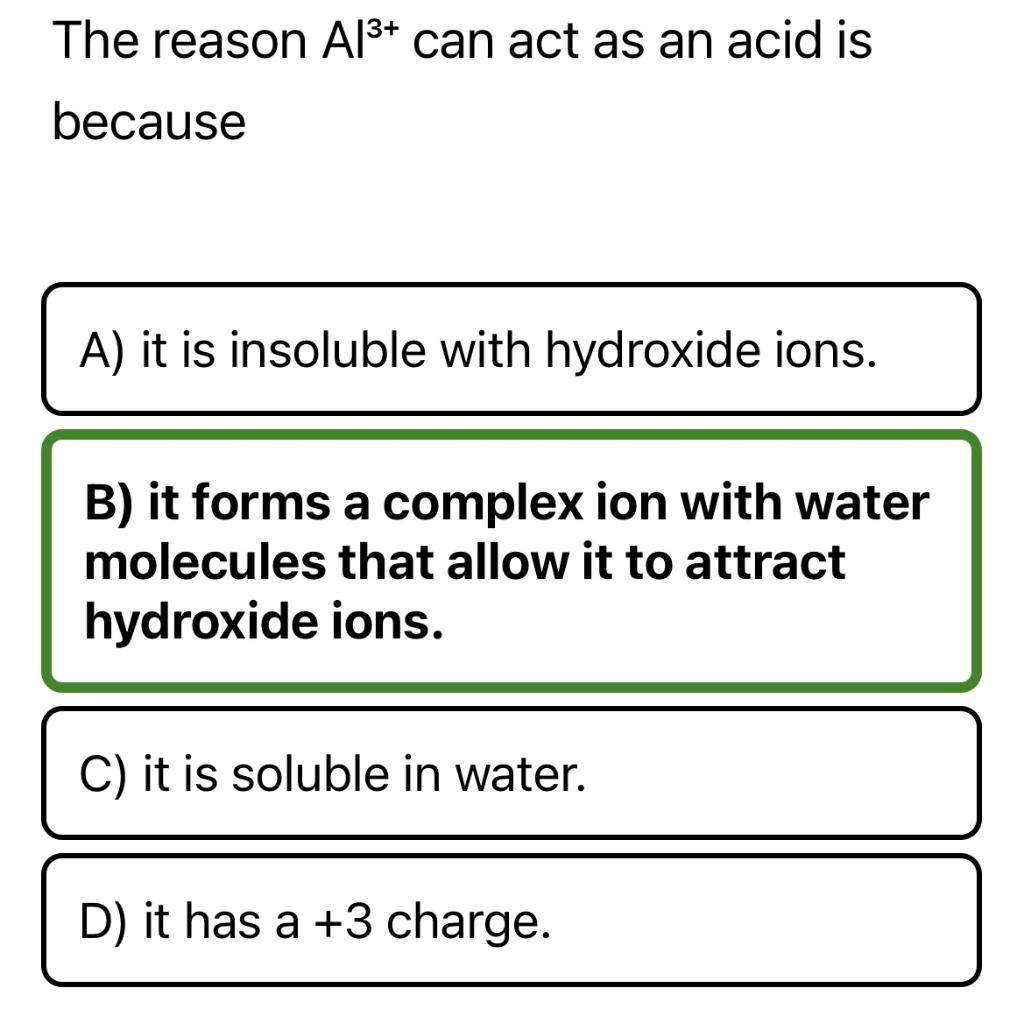 Solved The reason Al3+ can act as an acid is because A) it | Chegg.com