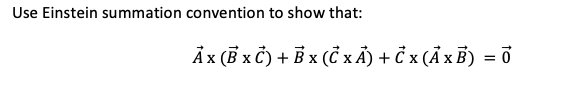 Solved Use Einstein summation convention to show that: Ăx (B | Chegg.com