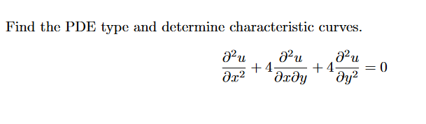 Solved Find the PDE type and determine characteristic | Chegg.com