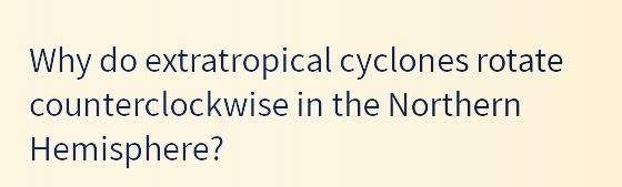 Solved Why do extratropical cyclones rotate counterclockwise | Chegg.com