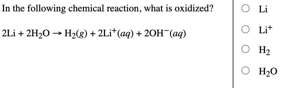 Solved In the following chemical reaction, what is oxidized? | Chegg.com