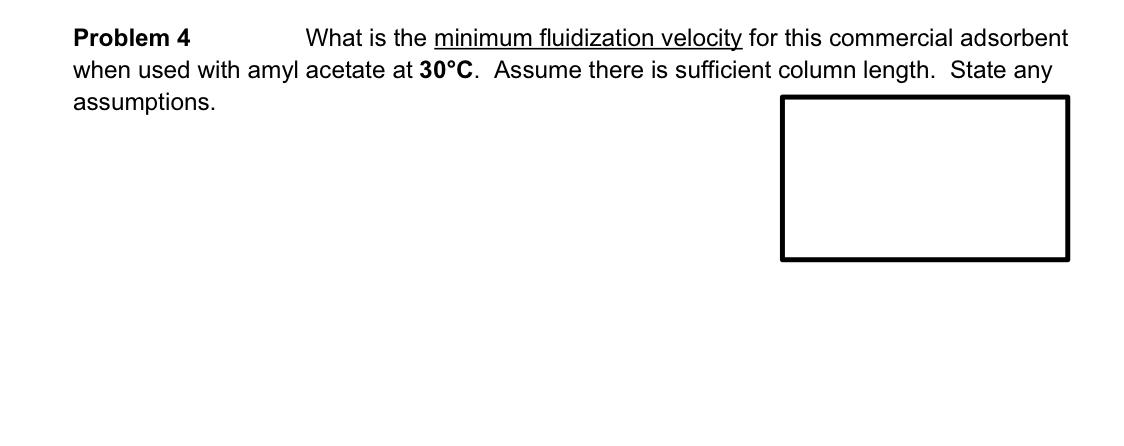 Solved Problem 4 What is the minimum fluidization velocity | Chegg.com