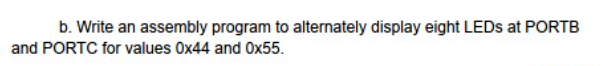 Solved b. Write an assembly program to alternately display | Chegg.com