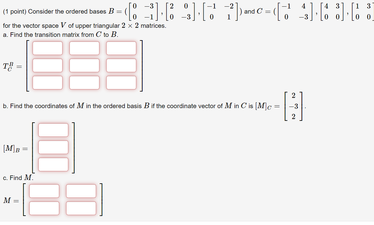Solved (1 point) Consider the ordered bases B = [: - :] [ | Chegg.com