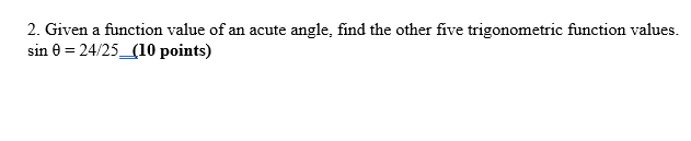 Solved 2. Given a function value of an acute angle, find the | Chegg.com