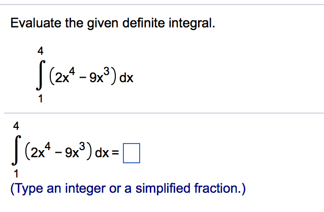Solved Evaluate the given definite integral. 4 (2x4 -9x3) dx | Chegg.com